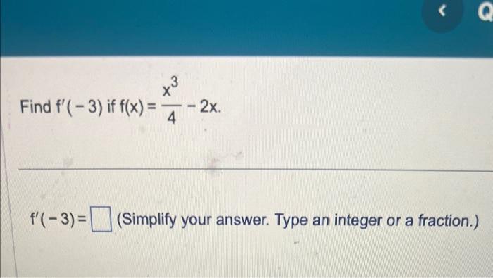 Solved Find f′(−3) if f(x)=4x3−2x f′(−3)= (Simplify your | Chegg.com