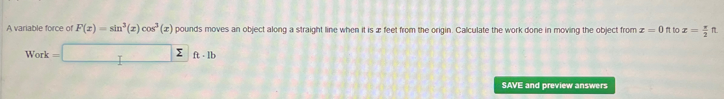 Solved A variable force of F(x)=sin3(x)cos3(x) ﻿pounds moves | Chegg.com