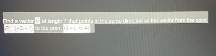 Solved Find a vector of length 7 that points in the same | Chegg.com