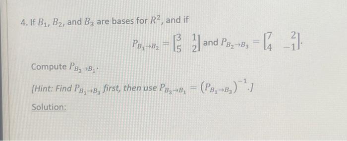 Solved 4. If B1,B2, and B3 are bases for R2, and if | Chegg.com
