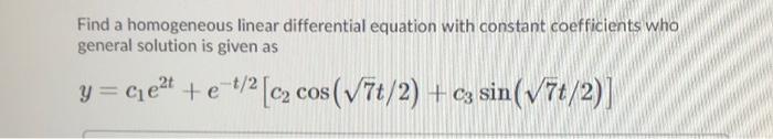 Solved Find a homogeneous linear differential equation with | Chegg.com