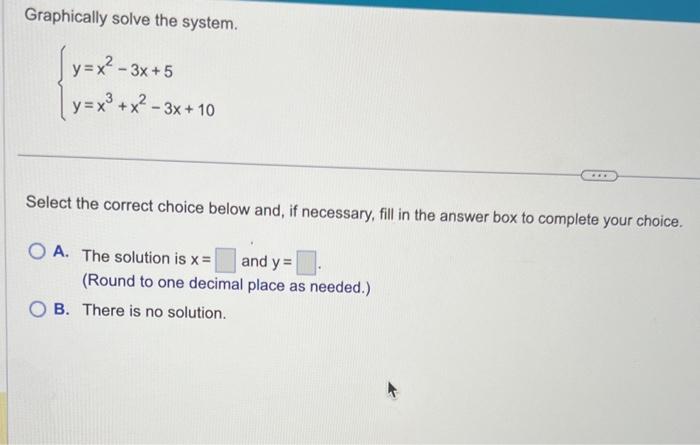 Solved Graphically solve the system. {y=x2−3x+5y=x3+x2−3x+10 | Chegg.com