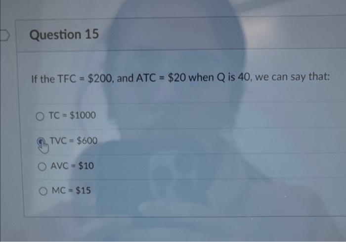 Solved If the TFC=$200, and ATC=$20 when Q is 40, we can say | Chegg.com