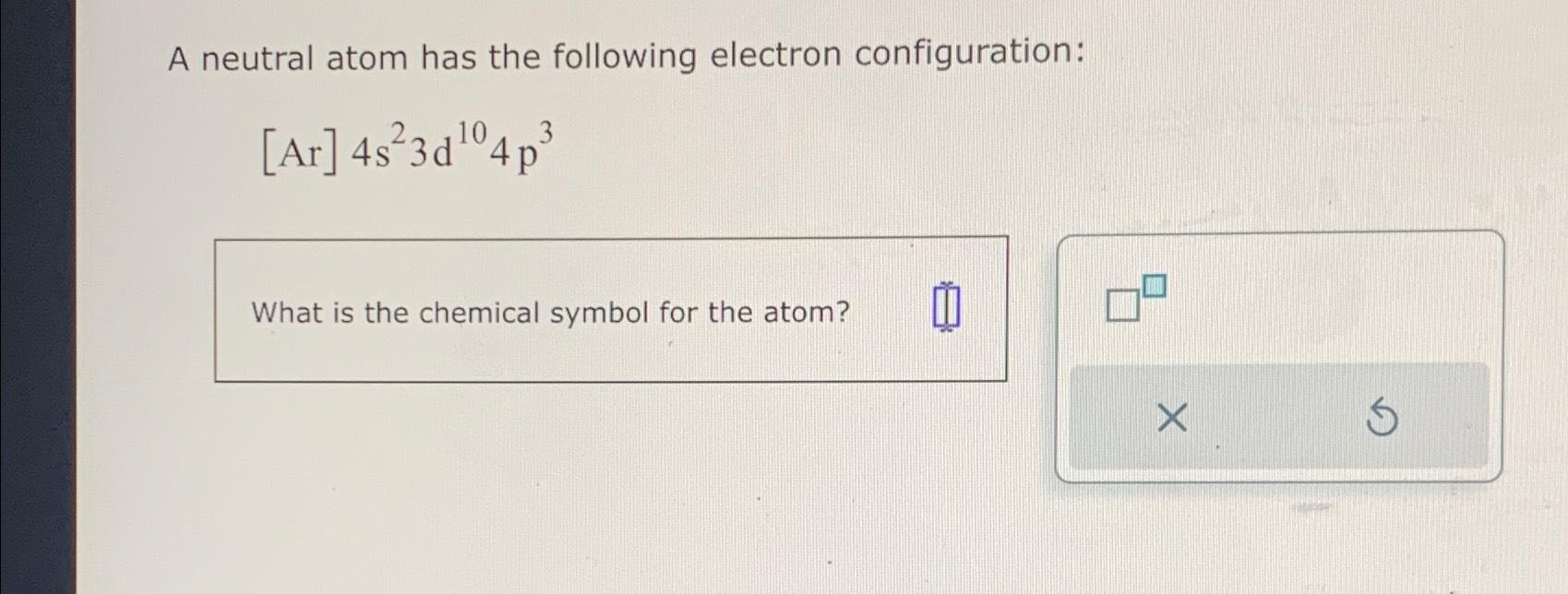 Solved A neutral atom has the following electron | Chegg.com