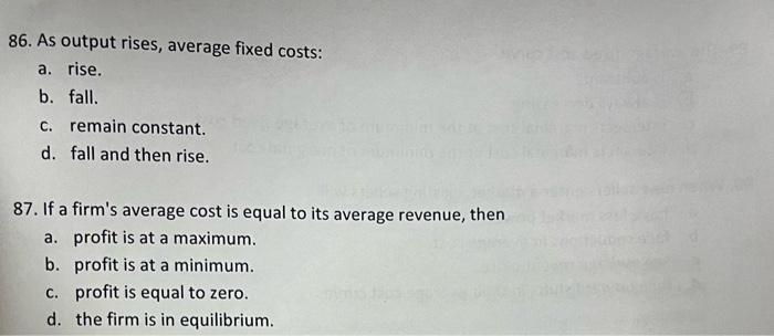 Solved 86. As output rises, average fixed costs: a. rise. b. | Chegg.com