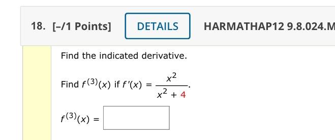 Solved Find the indicated derivative. Find f(3)(x) if | Chegg.com