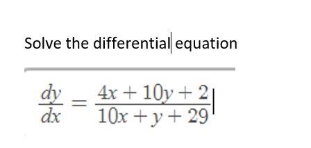 Solved Solve the differential equation dy dx 4x + 10y + 2 | Chegg.com