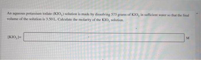 Solved An aqueous potassium iodate (KIO,) solution is made | Chegg.com