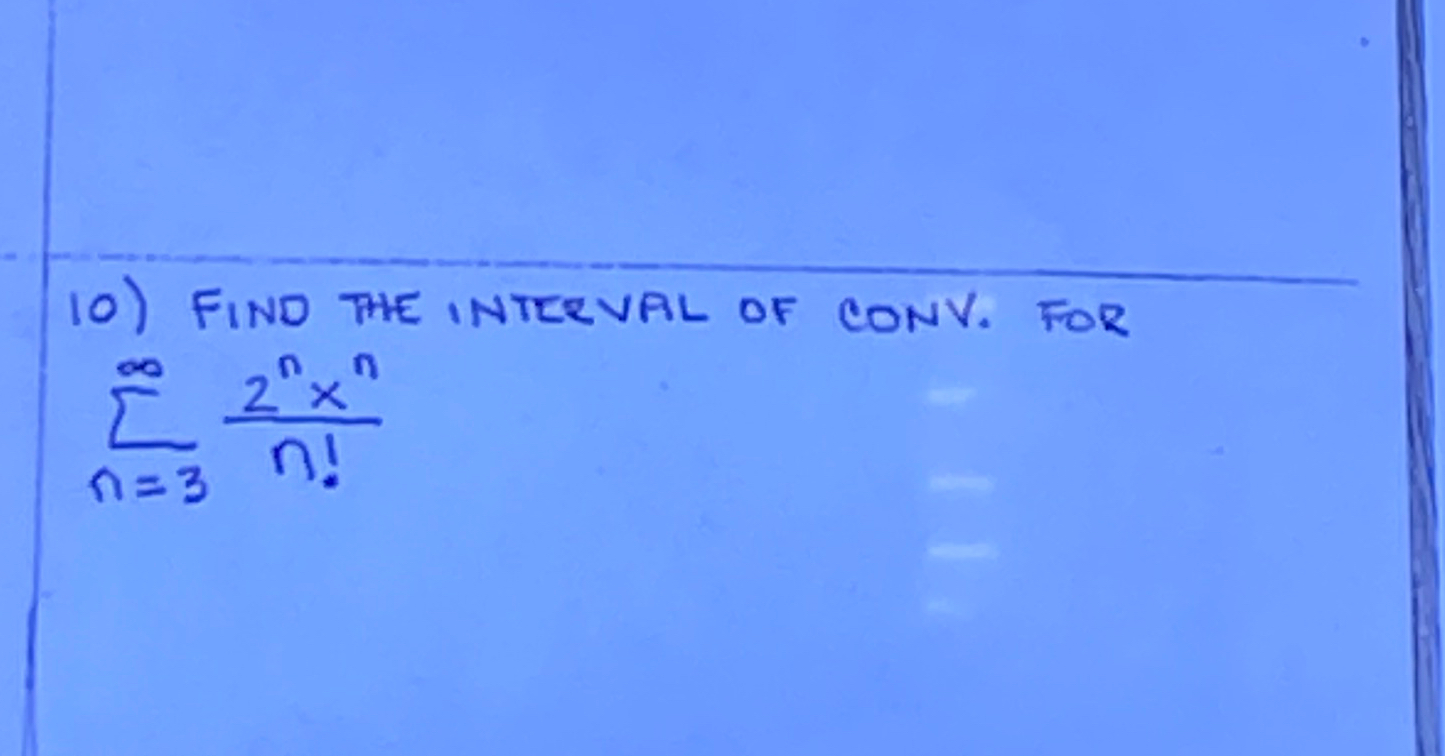 Solved FIND THE INTERVAL OF CONV. FOR∑n=3∞2nxnn! | Chegg.com