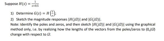 Solved Suppose H(s)=s+0.51 1) Determine G(s)=H(s1); 2) | Chegg.com