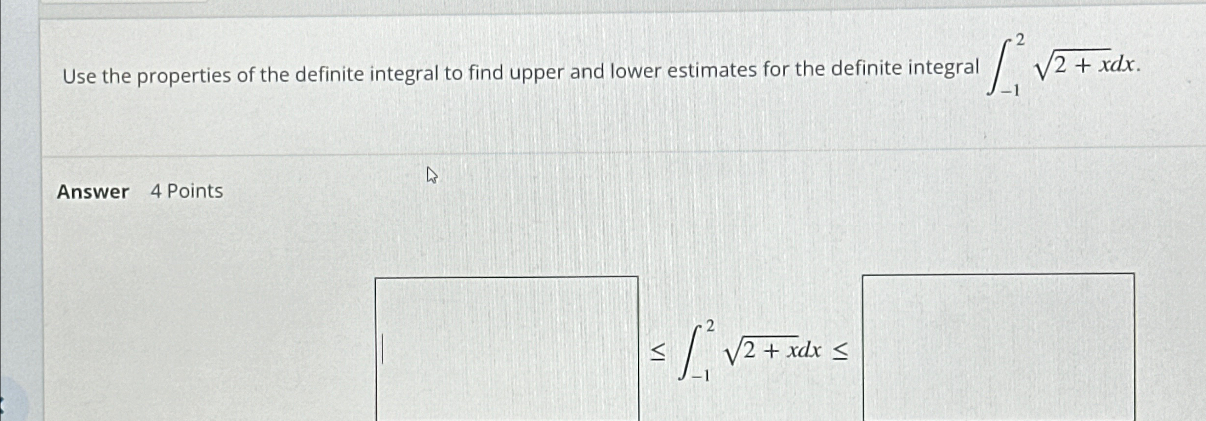 Solved Use the properties of the definite integral to find | Chegg.com