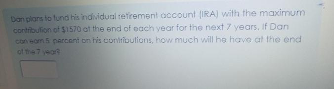 Solved Dan plans to fund his individual retirement account | Chegg.com
