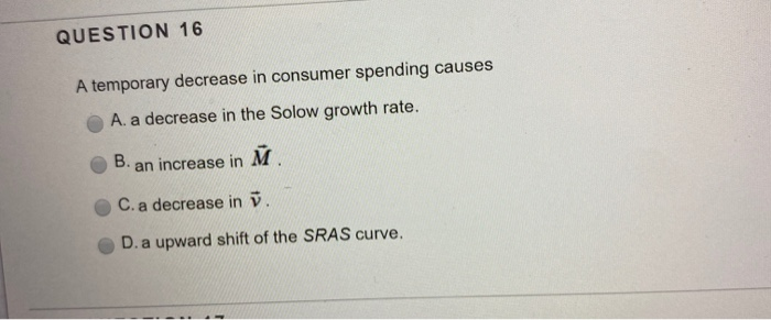 Solved QUESTION 16 A temporary decrease in consumer spending | Chegg.com