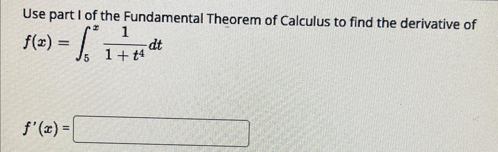 Solved Use part I of the Fundamental Theorem of Calculus to | Chegg.com