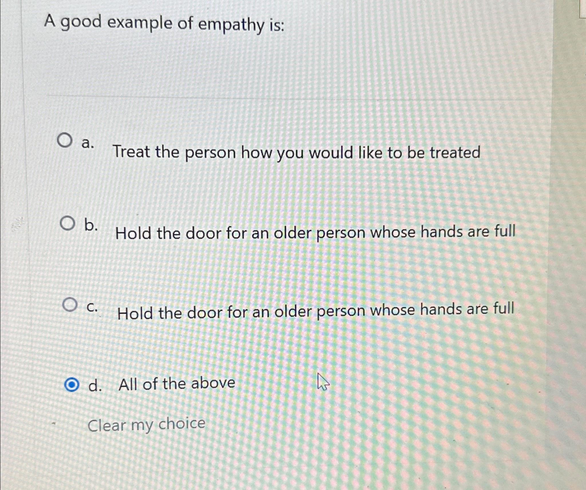 Solved A good example of empathy is:a. ﻿Treat the person how | Chegg.com
