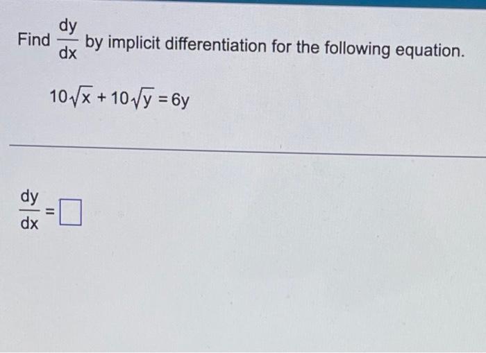 Solved Find dxdy by implicit differentiation for the | Chegg.com