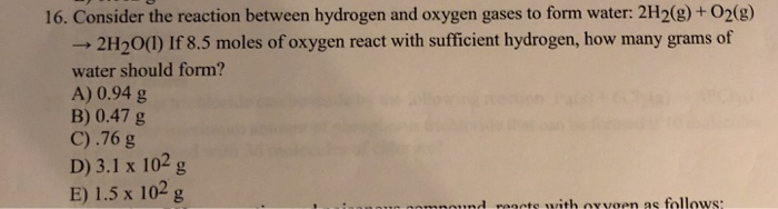 Solved 16. Consider the reaction between hydrogen and oxygen | Chegg.com