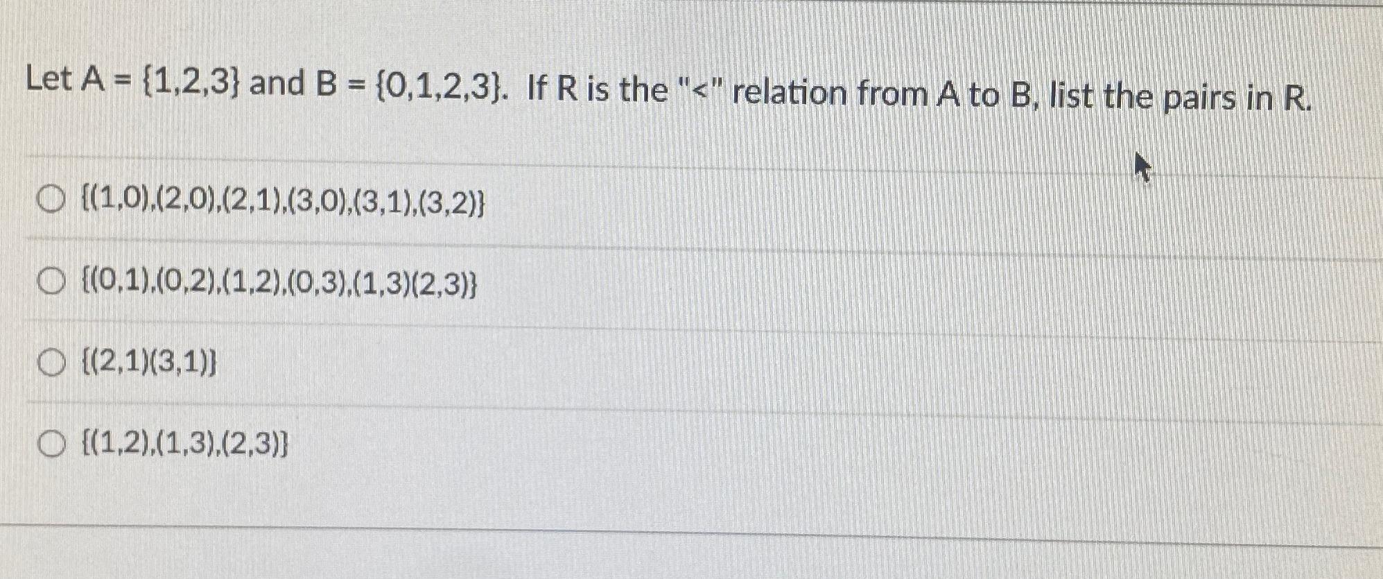 Solved Let A={1,2,3} ﻿and B={0,1,2,3}. ﻿If R ﻿is the