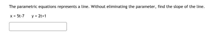 Solved The parametric equations represents a line. Without | Chegg.com