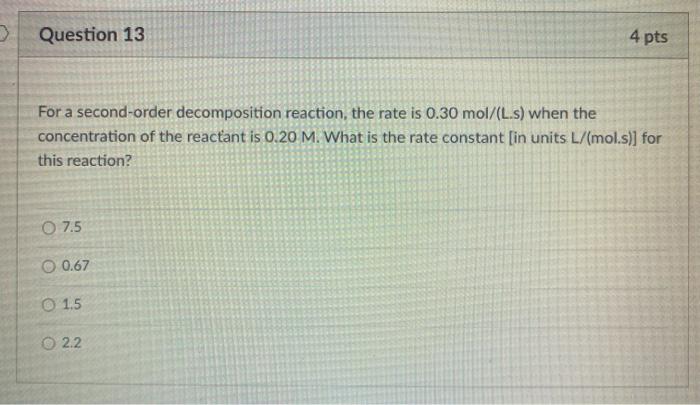 Solved Question 13 4 pts For a second-order decomposition | Chegg.com