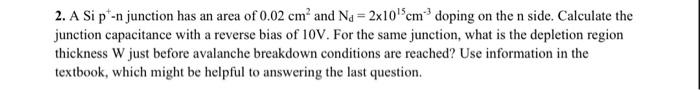 Solved 2. A Si p+−n junction has an area of 0.02 cm2 and | Chegg.com