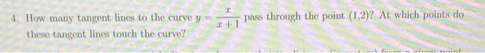 Solved 4. How many tangent lines to the curve y=x+1x pass | Chegg.com
