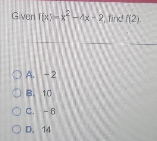 Solved Given f(x)=x2-4x-2, ﻿find f(2)A. -2B. 10C. -6D. 14 | Chegg.com
