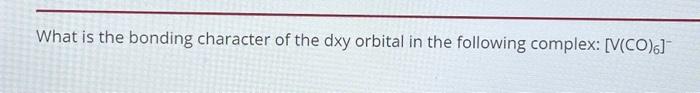 Solved What is the bonding character of the dxy orbital in | Chegg.com