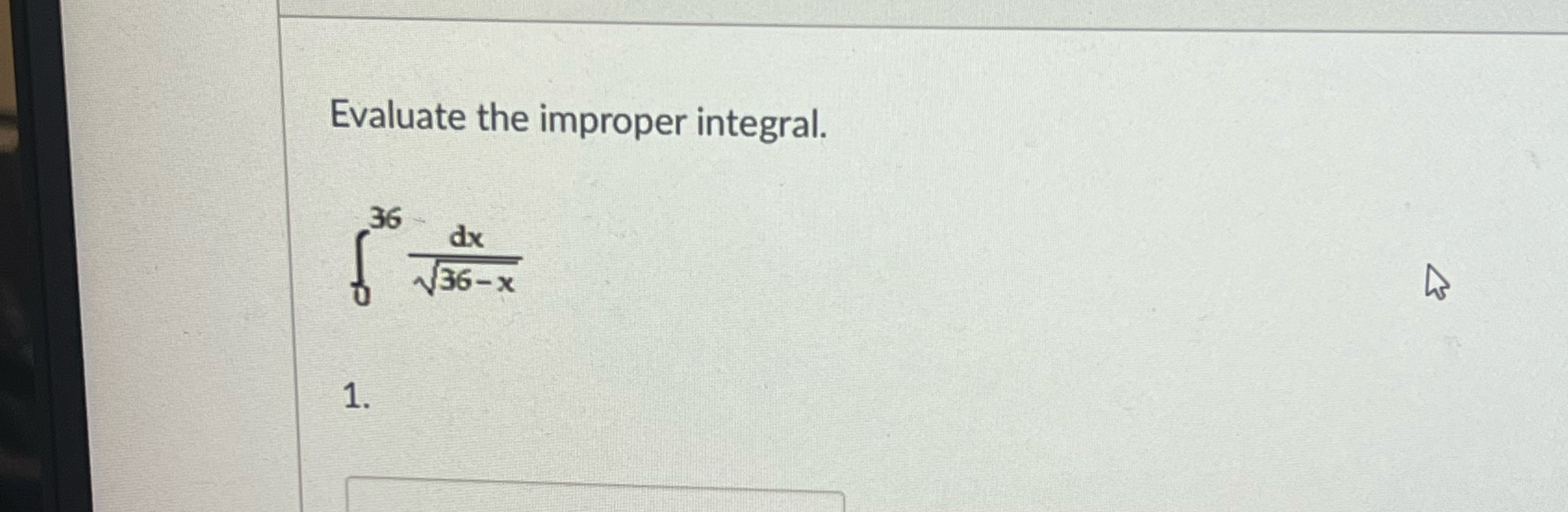 Solved Evaluate the improper integral.∫036dx36-x2 | Chegg.com
