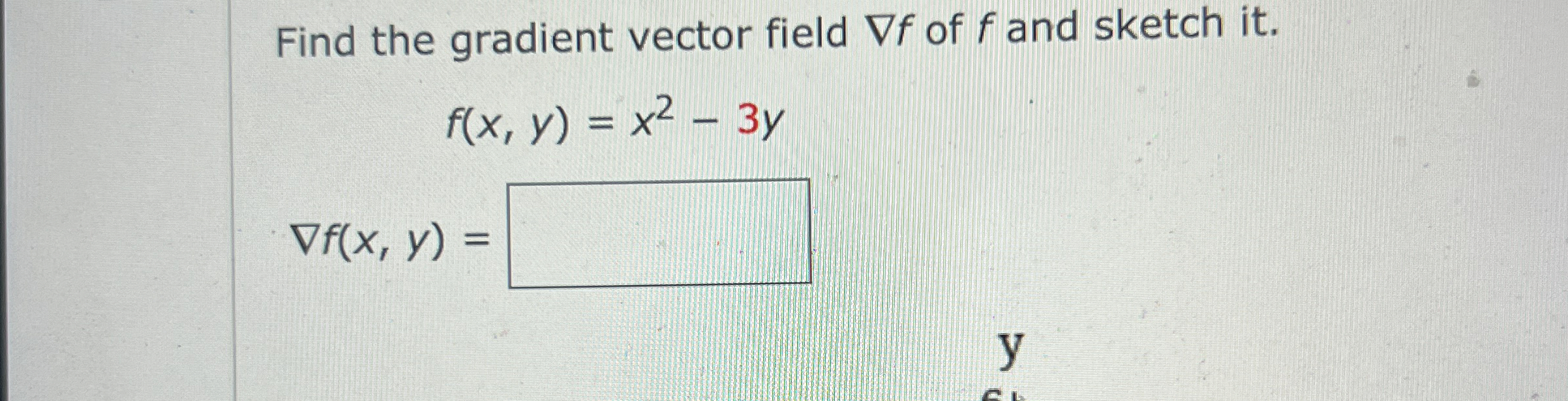 Solved Find the gradient vector field gradf of f ﻿and sketch | Chegg.com