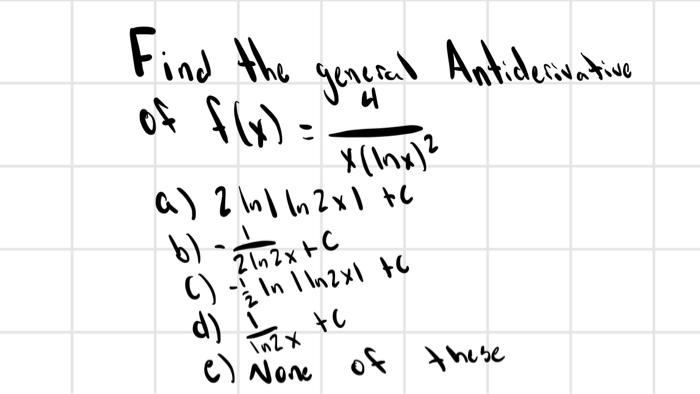 Solved Find the general Antiderivative of f(y) : X (Inx)2 a) | Chegg.com