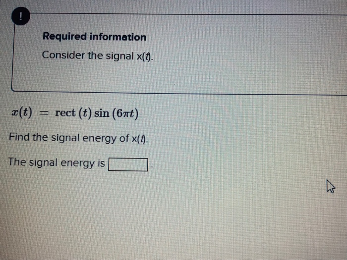 Solved Required information Consider the signal x(6). z(t) = | Chegg.com