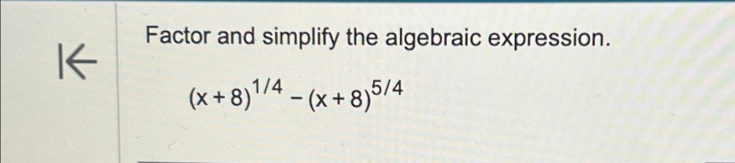 Solved Factor and simplify the algebraic | Chegg.com