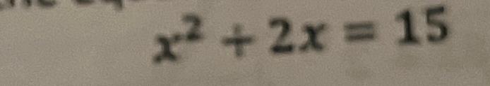 Solved x2+2x=15 | Chegg.com