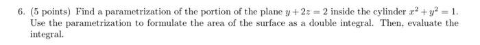 Solved 6. (5 points) Find a parametrization of the portion | Chegg.com