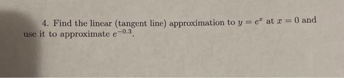 Solved 4. Find the linear (tangent line) approximation to | Chegg.com
