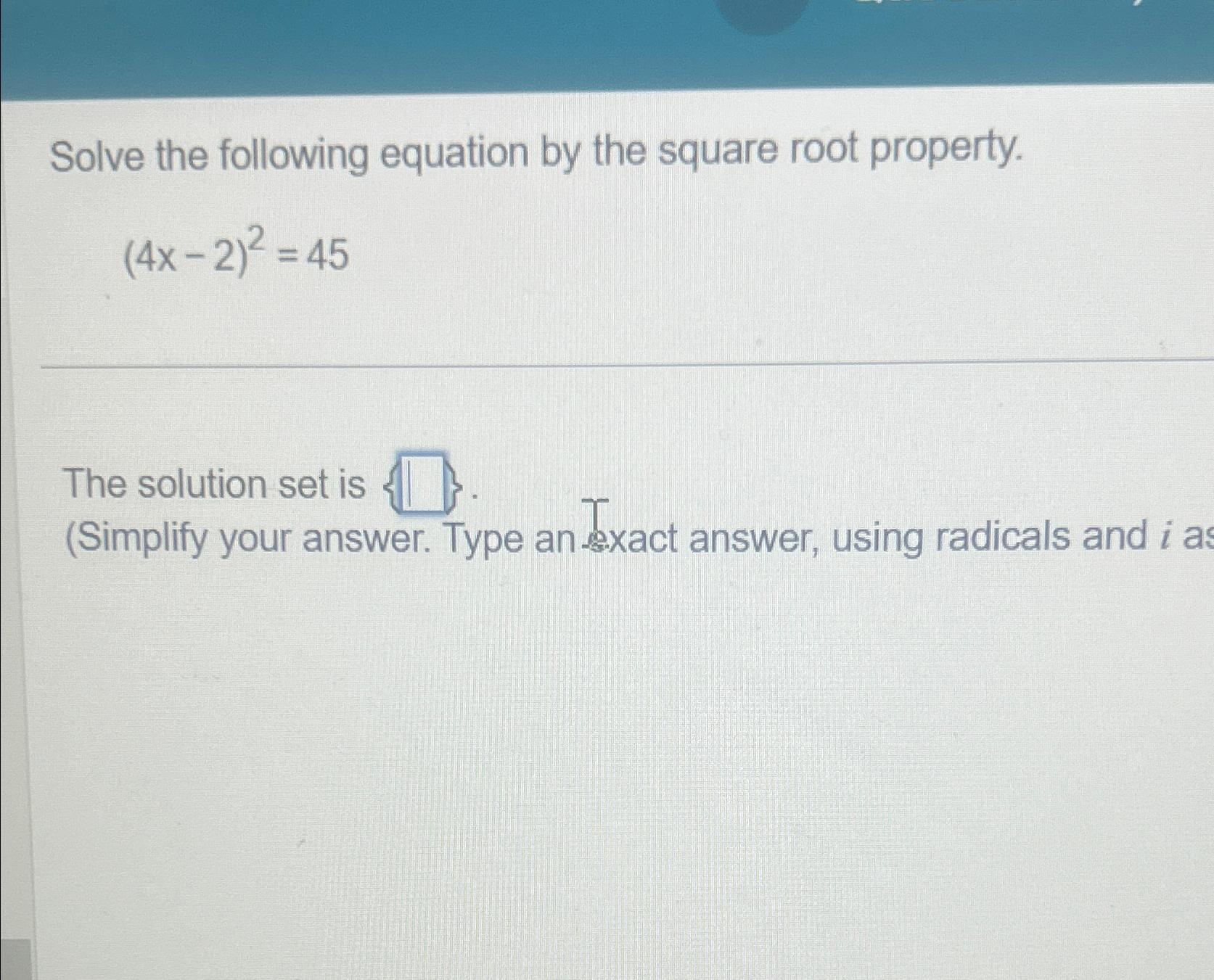 Solved Solve the following equation by the square root | Chegg.com