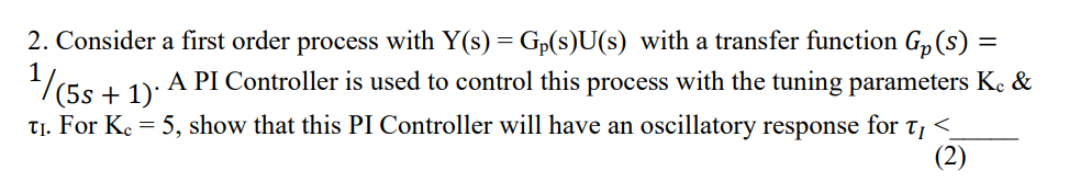 Solved Consider a first order process with Y(s)=Gp(s)U(s) | Chegg.com