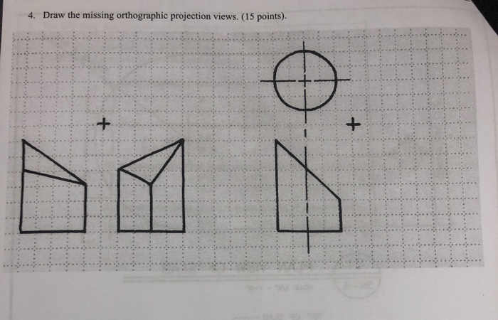 Solved 4. Draw the missing orthographic projection views. | Chegg.com