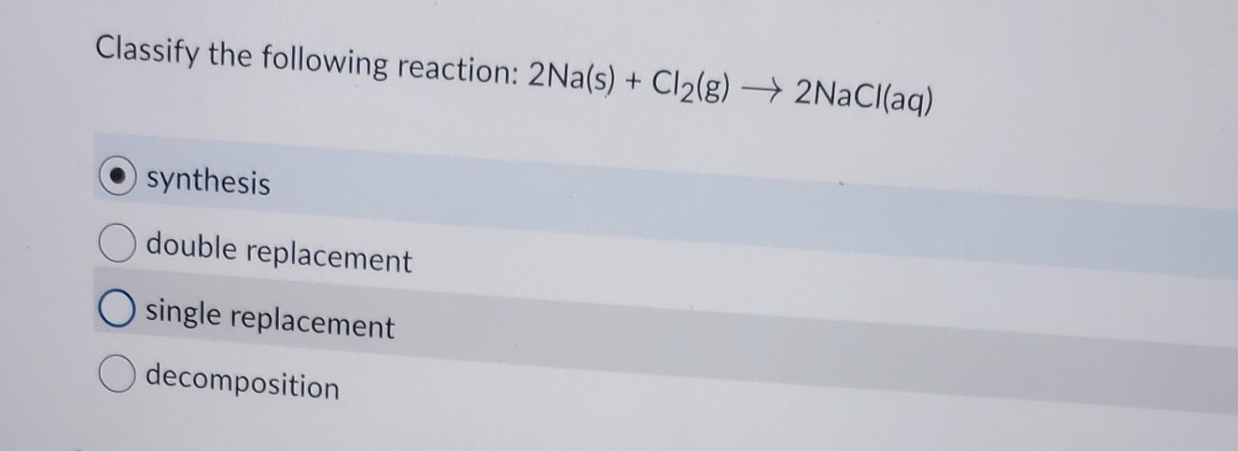 Solved siry the following reaction: 2Na (s) +Cl2( g)→2NaCl | Chegg.com