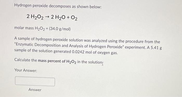 Solved Hydrogen peroxide decomposes as shown below: | Chegg.com