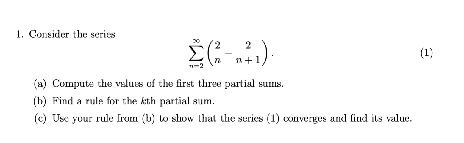 Solved Consider the series∑n=2∞(2n-2n+1).(a) ﻿Compute the | Chegg.com