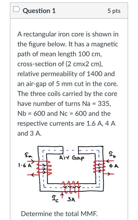 Solved Question 1 5 pts A rectangular iron core is shown in | Chegg.com