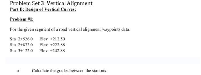 Solved Problem Set 3: Vertical Alignment Part B: Design of | Chegg.com