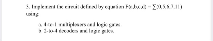 Solved Implement the circuit defined by equation F(a,b,c,d) | Chegg.com