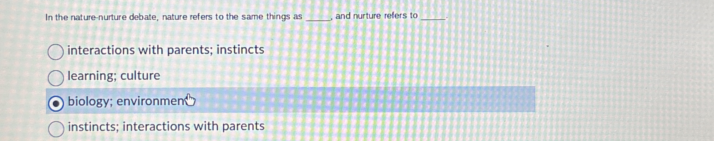 Solved In the nature-nurture debate, nature refers to the | Chegg.com