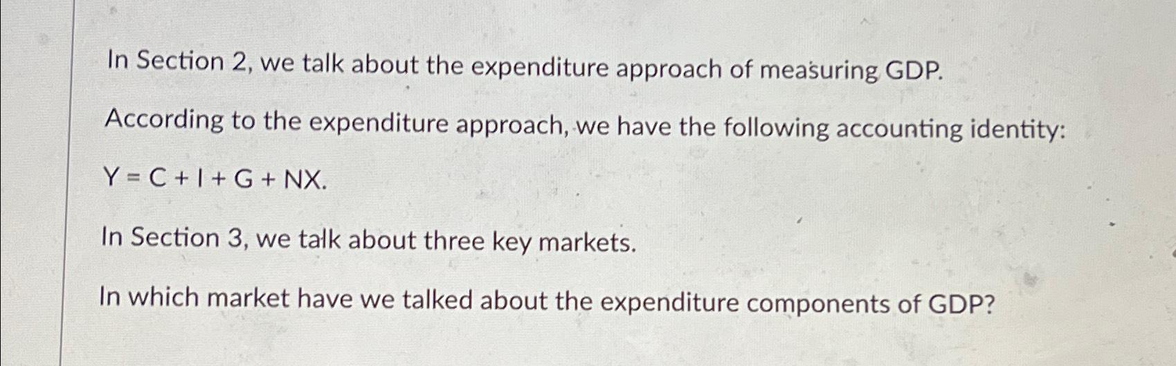 Solved In Section 2, ﻿we talk about the expenditure approach | Chegg.com