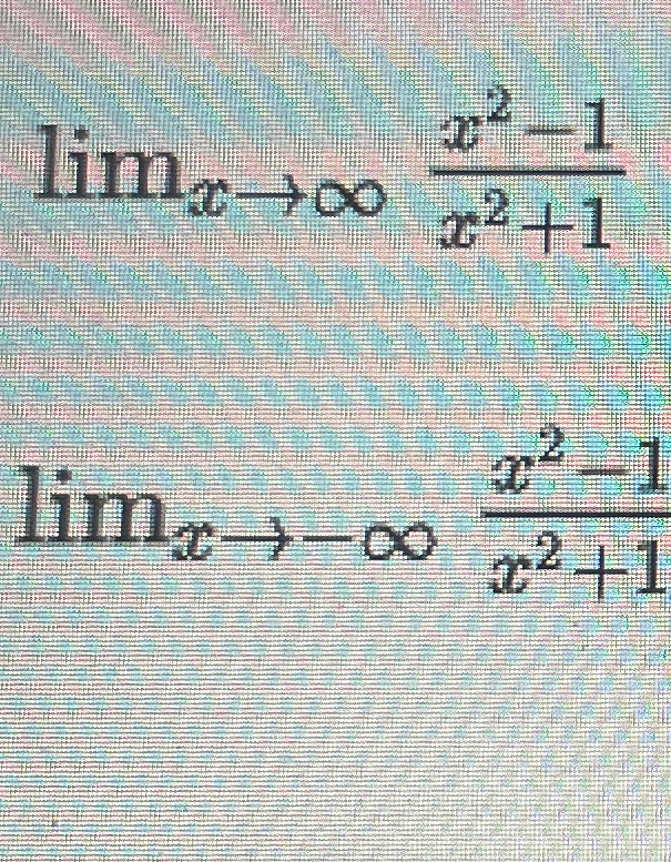Solved limx→∞x2-1x2+1limx→-∞x2-1x2+1 | Chegg.com