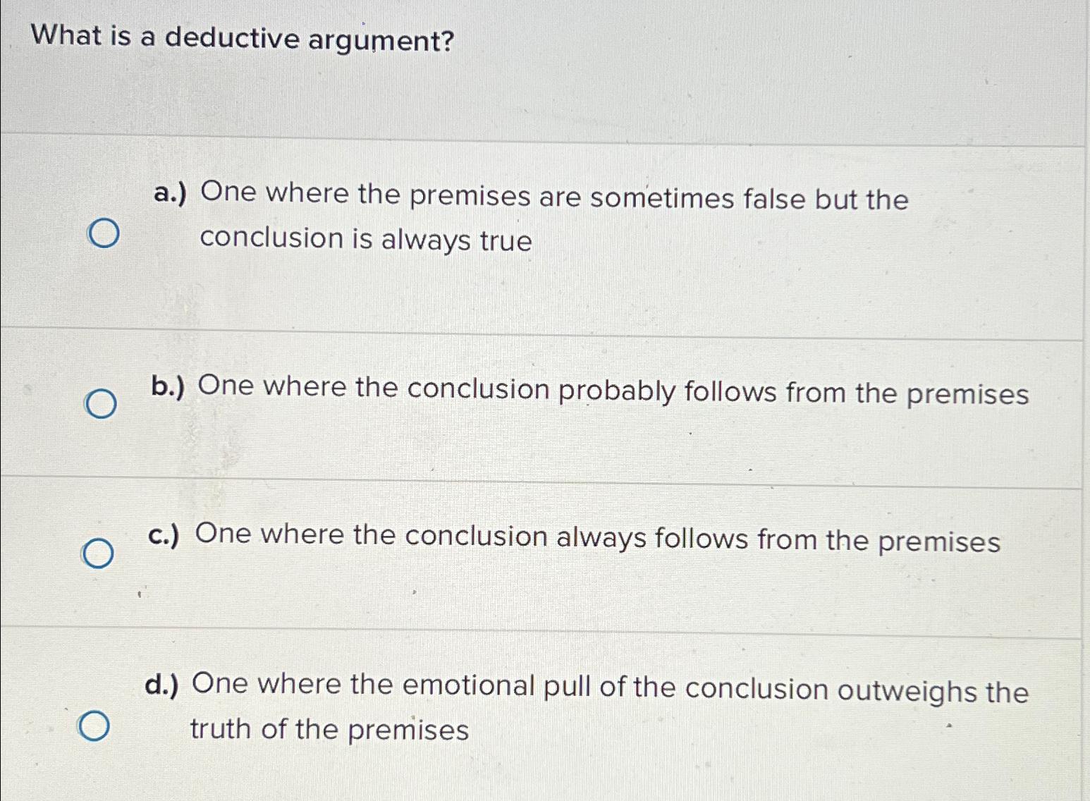 Solved What is a deductive argument?\\na.) One where the | Chegg.com