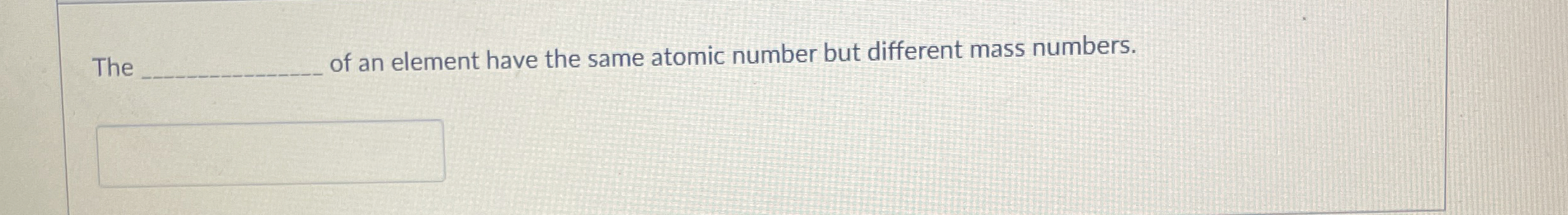 Solved The ﻿of an element have the same atomic number but | Chegg.com